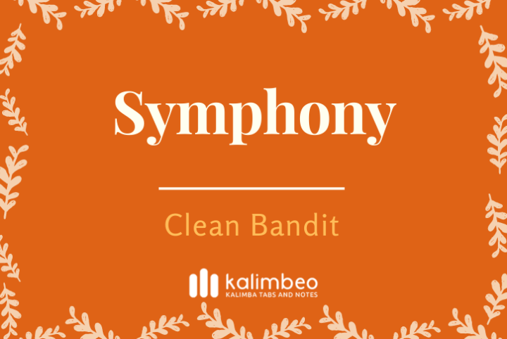 Symphony - Clean Bandit - Kalimba Tabs and Notes
