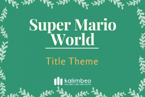 Super Mario World - Title Theme – Number Kalimba Tabs and Notes