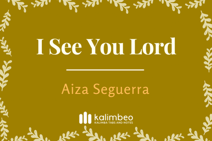 I See You Lord - Aiza Seguerra – Number Kalimba Tabs and Kalimba Notes