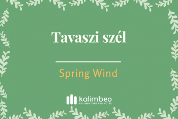 Tavaszi szél (Spring Wind) - Spring Wind – Kalimba Tabs and Notes