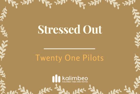 Stressed Out - Twenty One Pilots – Kalimba Tabs and Chords