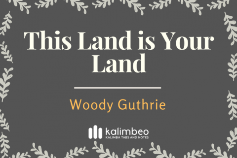 This Land is Your Land - Woody Guthrie – Kalimba Tabs - Kalimbeo